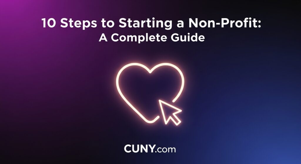10 Steps to Starting a Non-Profit: A Complete Guide